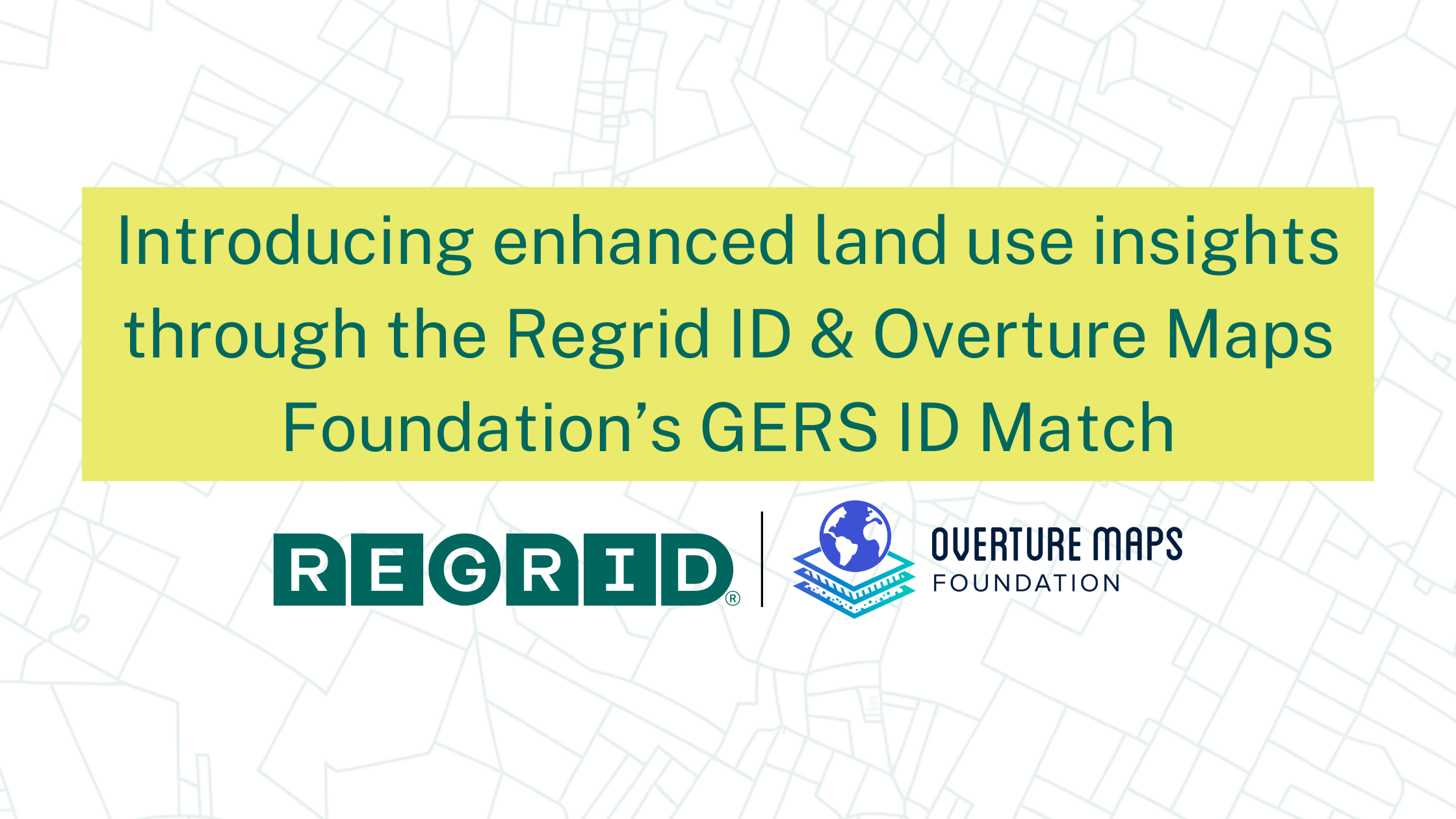 Introducing enhanced land use insights through the Regrid ID and Overture Maps Foundation’s GERS ...